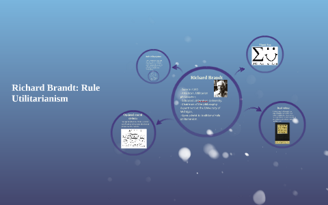 Richard Brandt: Rule Utilitarianism by marija Ivanovska on Prezi