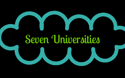 Seven Universities by sioperhntopa ryxfiofoup on Prezi