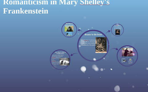 Romanticism in Mary Shelley's Frankenstein by Joe Cola on Prezi