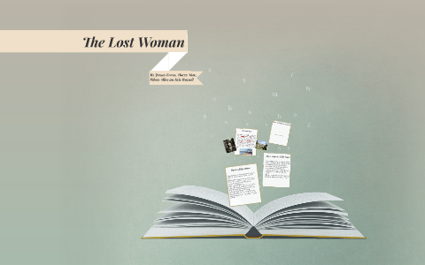 The Lost Woman by James Evans on Prezi