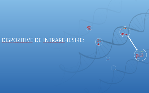 DISPOZITIVE DE INTRARE-IESIRE: by Amalia Mocanu on Prezi