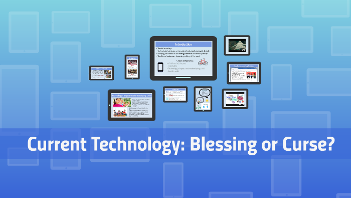 Current Technology: Blessing or Curse? by Julia Verbanac on Prezi