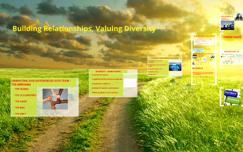 BUILDING RELATIONSHIPS, VALUING DIVERSITY by orphans orphans on Prezi