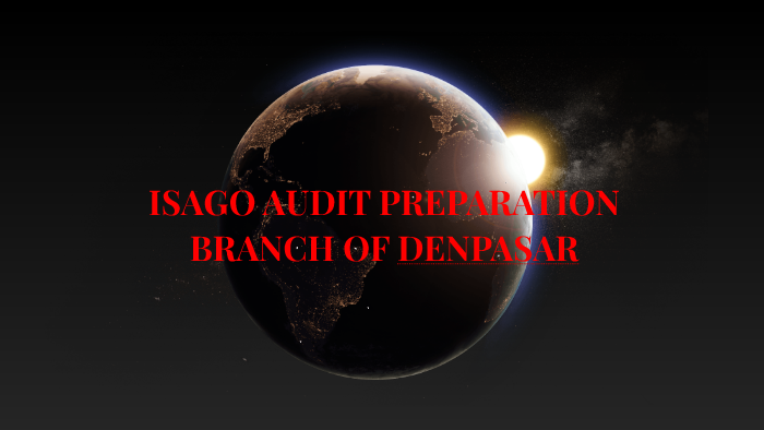 ISAGO AUDIT PREPARATION by sudarma made on Prezi