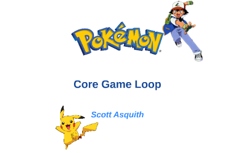 Pokemon Core Game Loop by Scott Asquith on Prezi
