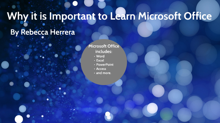 Why it is Important to learn Microsoft Office by Rebecca Herrera on Prezi