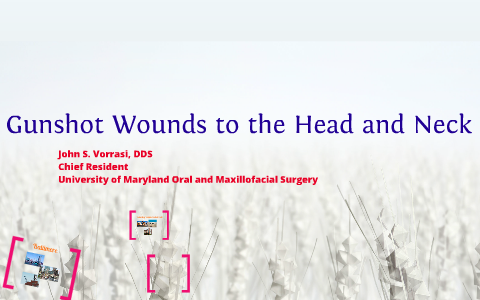 GSW Head and Neck by John Vorrasi on Prezi