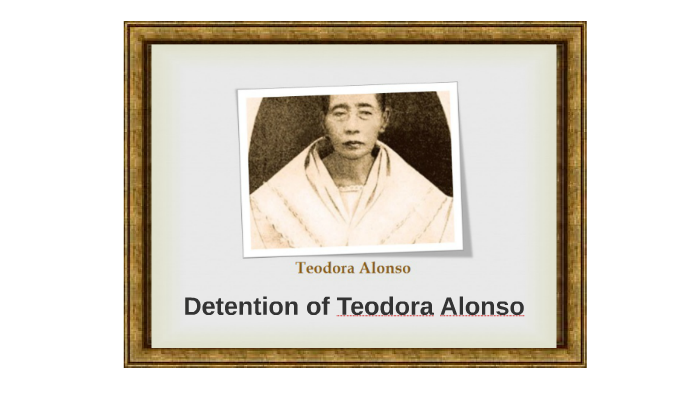 Detention of Teodora Alonso by angelica mandita on Prezi