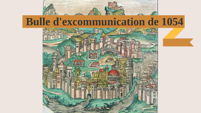 La Bulle d'excommunication de 1054 by Alex M on Prezi