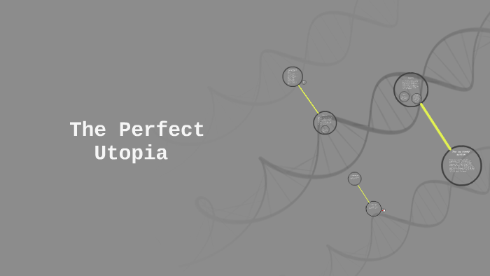 The Perfect Utopia by S Vazquez on Prezi