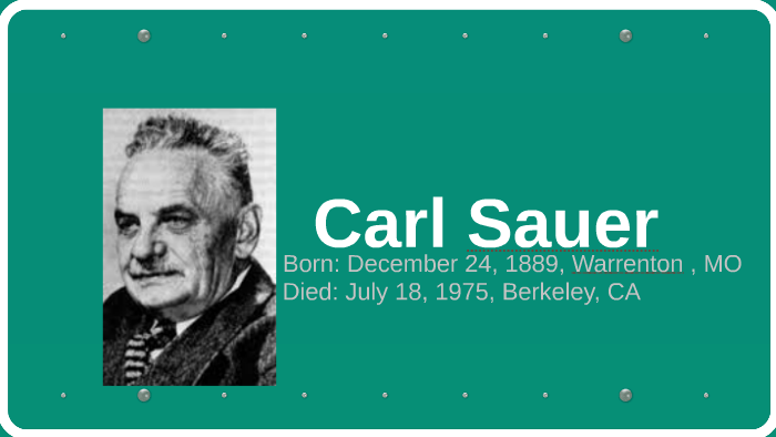 Carl Sauer by Emmy Nguyen on Prezi