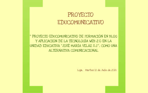 PROYECTO EDUCOMUNICATIVO by Déborah Ochoa on Prezi