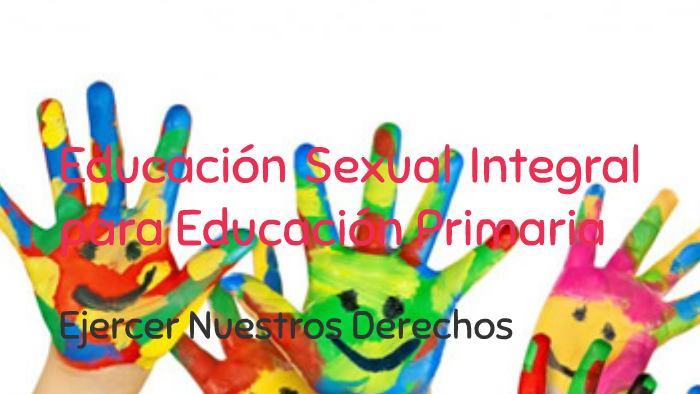 Educación Sexual Integral para Educación Primaria by FLORENCIA SCOROLLI on Prezi