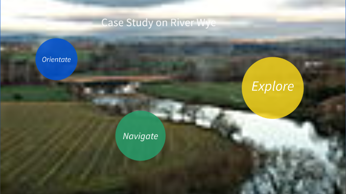 Case Study on River Wye by kelvin lewis on Prezi