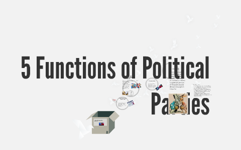 5 Functions of Political Parties by Quamir Wilson on Prezi