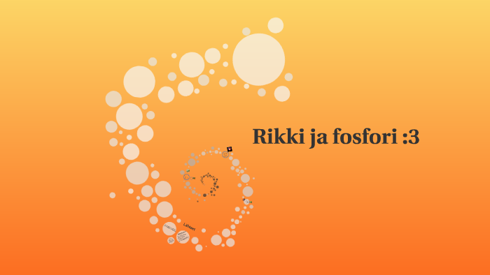 Rikki ja fosfori :3 by Wilhelm Piispanen on Prezi