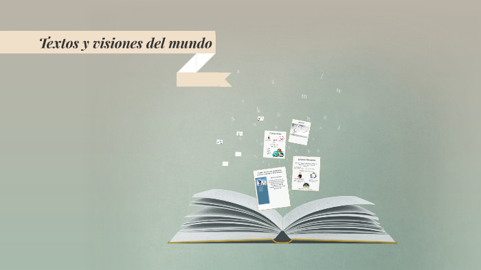 Textos y visiones del mundo by Maricruz Martinez Mendez on Prezi Textos y visiones del mundo by Maricruz Martinez Mendez on Prezi