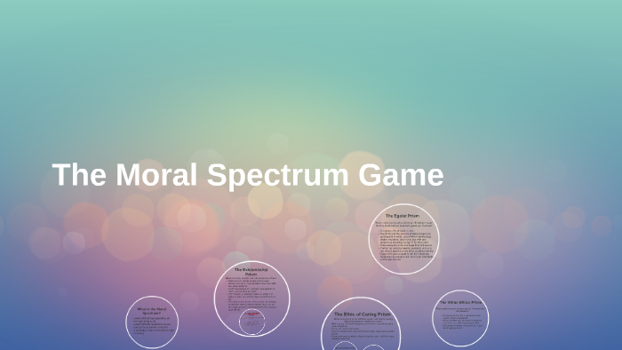 The Moral Spectrum by Sarah Anderson on Prezi