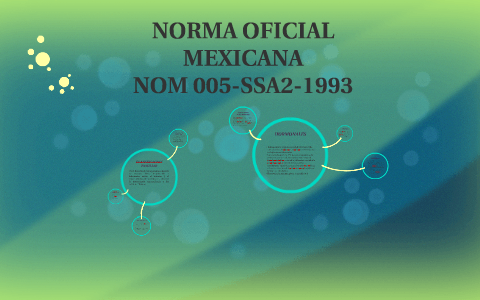 NORMA OFICIAL MEXICANA, NOM 005-SSA2-1993 by Alejandra Rivera on Prezi