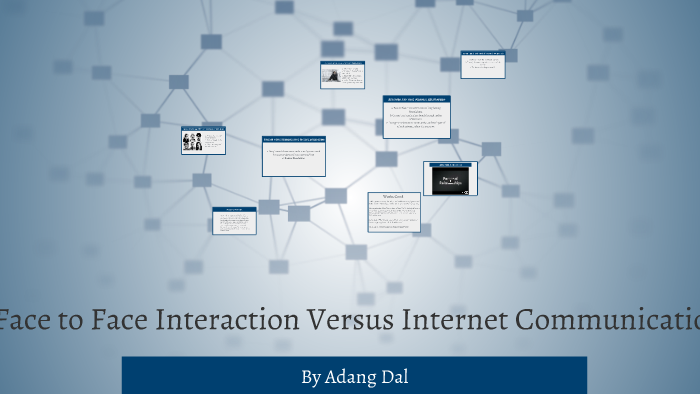 Face to Face Interaction Versus Internet Communication by Adeng Dal on ...