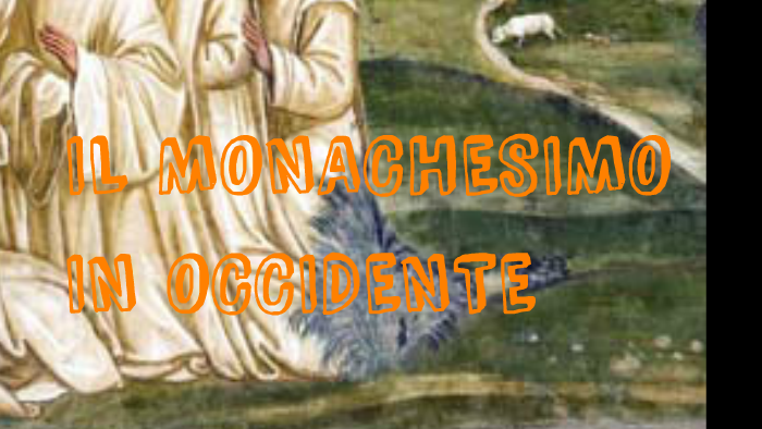 IL MONACHESIMO IN OCCIDENTE by Giada Veneto on Prezi