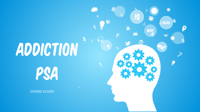 Addiction PSA by SYDNEE OLSON on Prezi