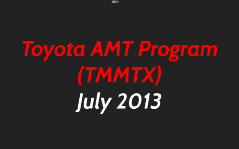 Toyota AMT Program (TMMTX) by Adriel Patrick Angeles on Prezi