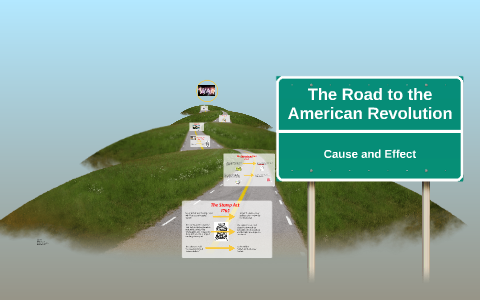 The Road to the American Revolution by Kate Gilcrease on Prezi