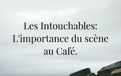 Les Intouchables. by Samantha Monday on Prezi
