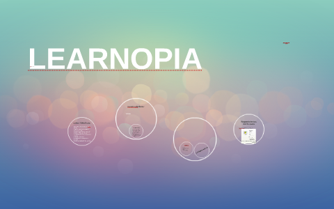 LEARNOPIA by on Prezi