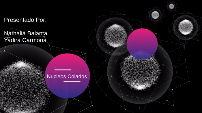 Núcleos colados by Nathalia Balanta on Prezi