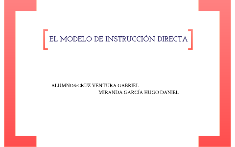 Modelo de Instruccion Directa by hugo daniel on Prezi