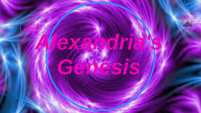 Alexandria's Genesis by Nyaah Mali on Prezi