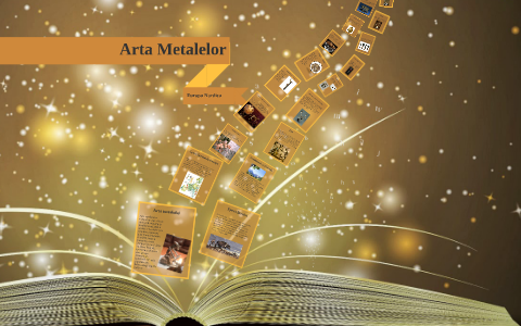 Arta Metalelor by Bucatariu David Flavius on Prezi