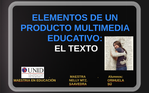 ELEMENTOS DE UN PRODUCTO MULTIMEDIA EDUCATIVO: EL TEXTO by monica rodriguez