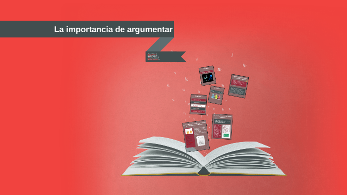 La importancia de argumentar by Javiera Antonia Lopez Coroceo