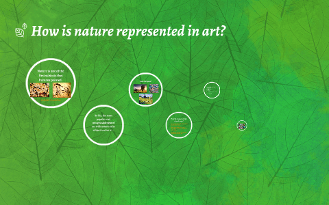 How is nature represented in art? by Lauren South on Prezi