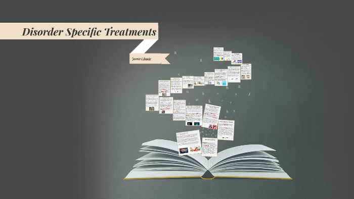 Disorder Specific Treatments by Jamie Choate on Prezi