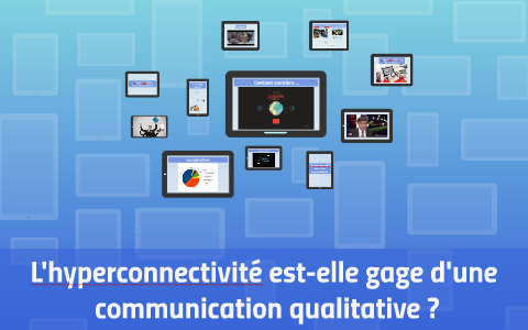 L'hyperconnectivité est-elle gage d'une communication qualit by Paul ...