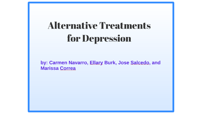 Alternative treatments for Depression Mat 141 by Marissa Correa on Prezi