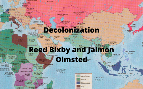 Decolonization Post World War II by Jaimon Olmsted on Prezi