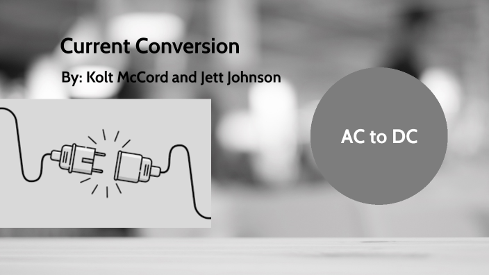 AC to DC Conversion by Kolt McCord
