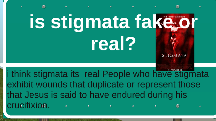 is stigmata fake or real? by Jose Lara on Prezi