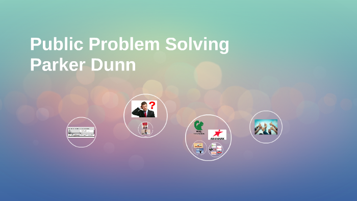 Public Problem Solving by Parker Dunn on Prezi