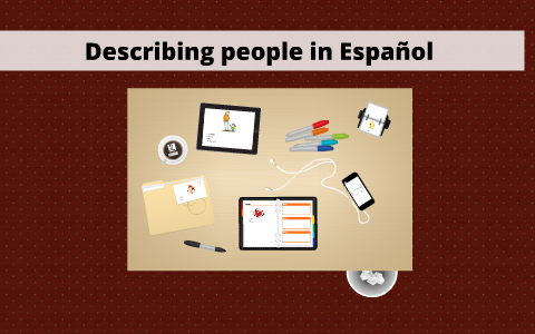 Describing people in Espanol by melody london on Prezi