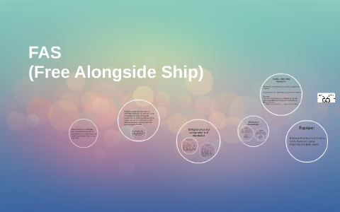 FAS (Free Alongside Ship) by Saray Solis on Prezi
