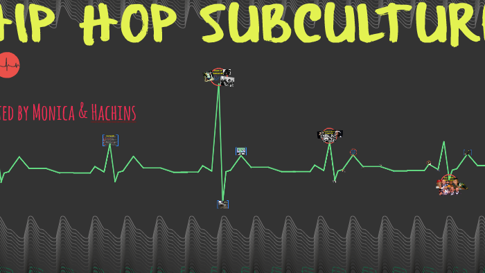 Hip hop subculture by Monica Lingurovski on Prezi