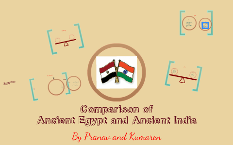 Comparison of Ancient Egypt and Ancient India by Pranav Gilder on Prezi