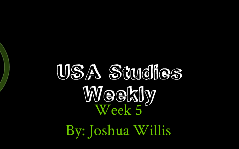 USA Studies Weekly Week 5 by Joshua Willis on Prezi