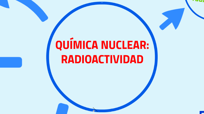 QUÍMICA NUCLEAR: by on Prezi
